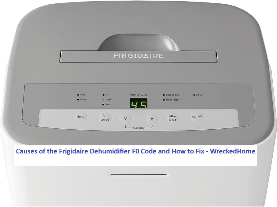 Frigidaire Dehumidifier F0 Code Easy Fixing Guide 2023 Frigidaire Dehumidifier F0 Code Easy Fixing Guide 2023