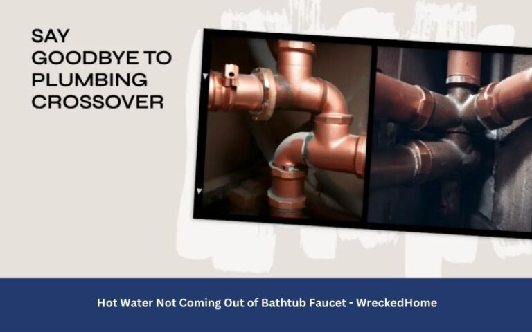 Hot Water Not Coming Out of Bathtub Faucet | 9 Reasons Why