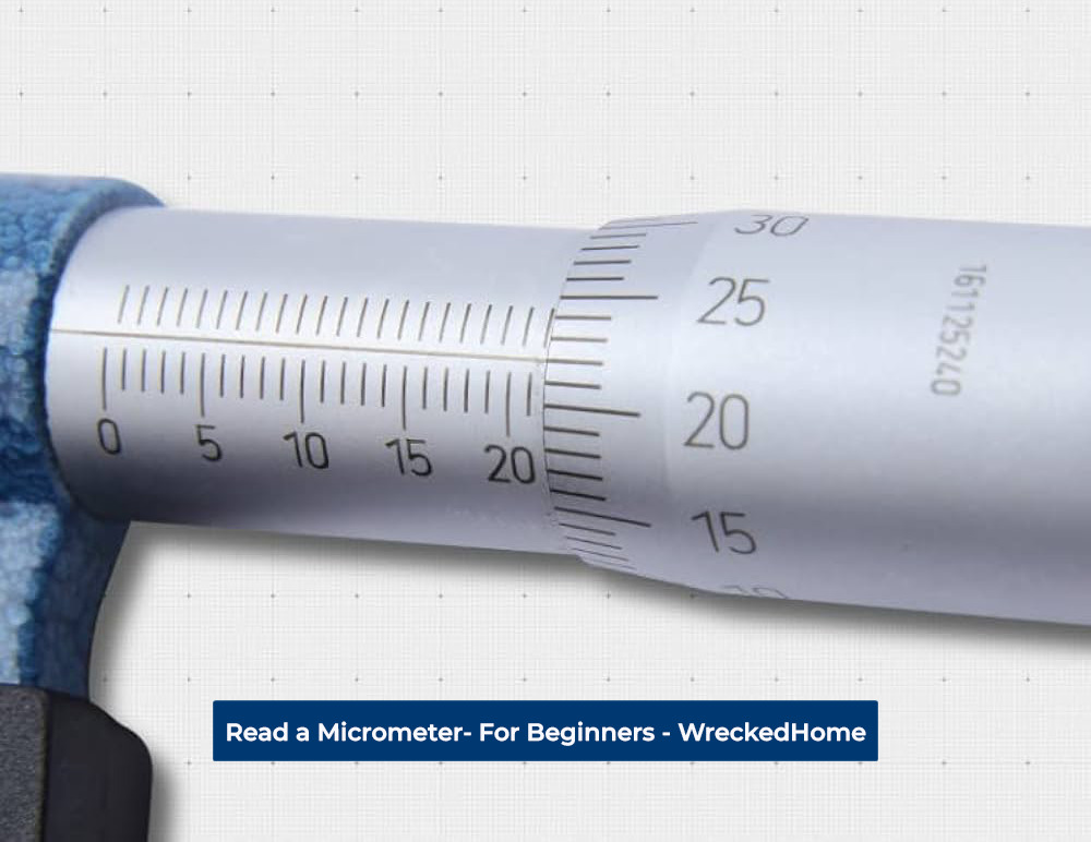 How to Read a Micrometer- For Beginners | Wrecked Home