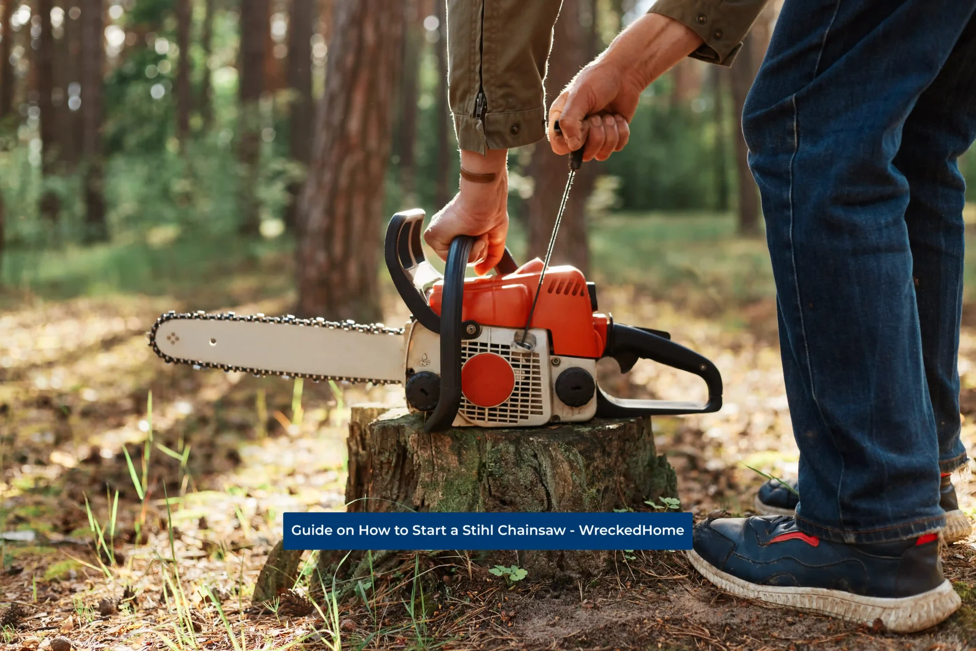 Guide on How to Start a Stihl Chainsaw | Wrecked Home