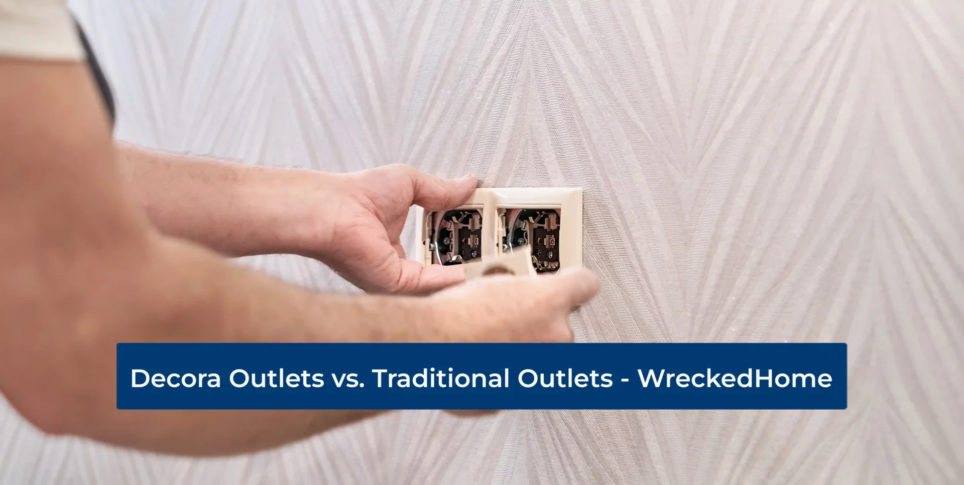 Decora Outlets vs. Traditional Outlets | Wrecked Home